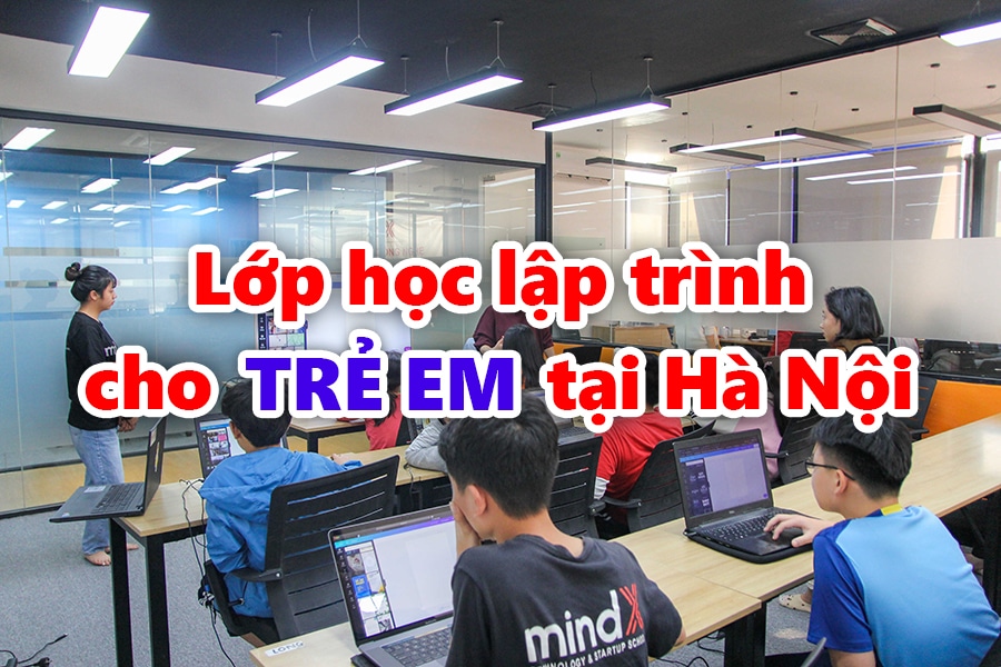 Lớp học lập trình cho trẻ em tại Hà Nội: +5 trung tâm uy tín nhất ...