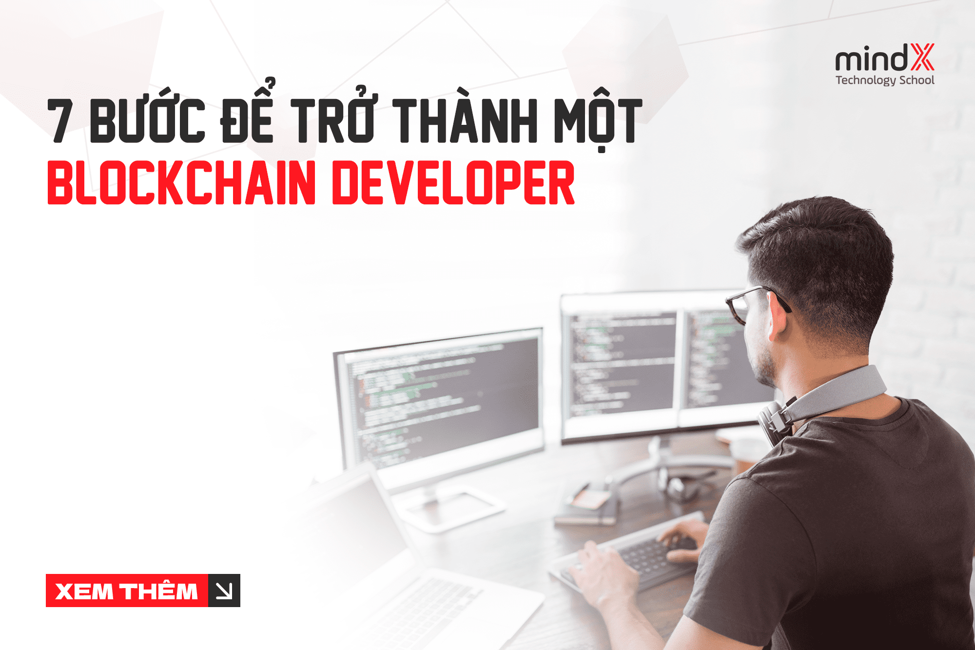 7 bước để trở thành một Blockchain Developer - MindX blog